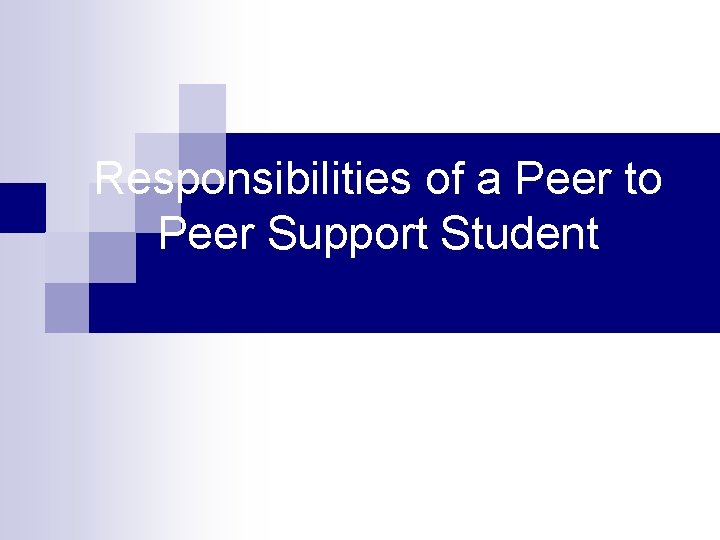Responsibilities of a Peer to Peer Support Student