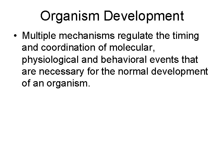 Chapter 21 The Genetic Basis of Development Organism