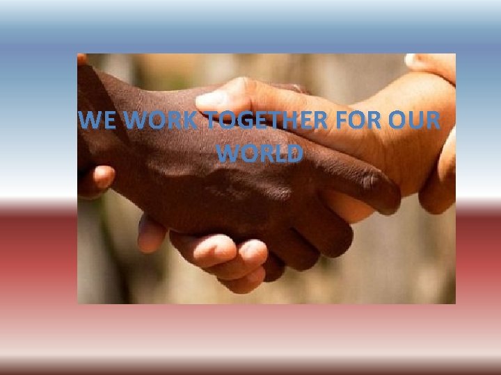 WE WORK TOGETHER FOR OUR WORLD ROSCIANO LAND