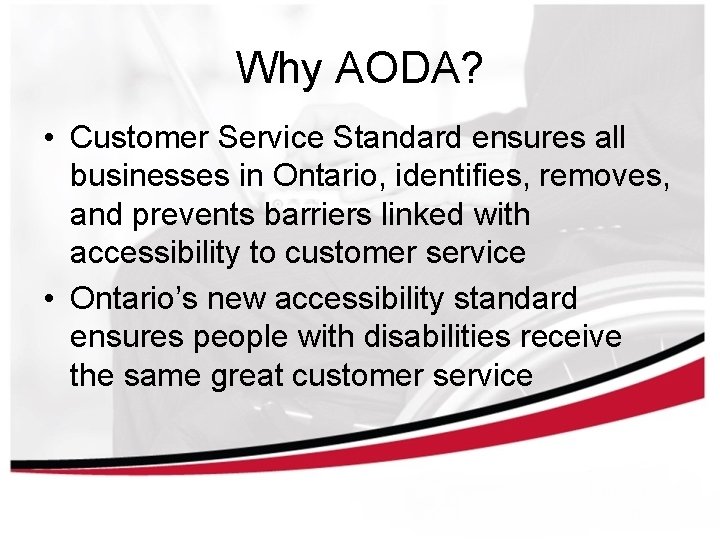 ACCESSIBILITY FOR ONTARIANS WITH DISABILITIES ACT AODA Why