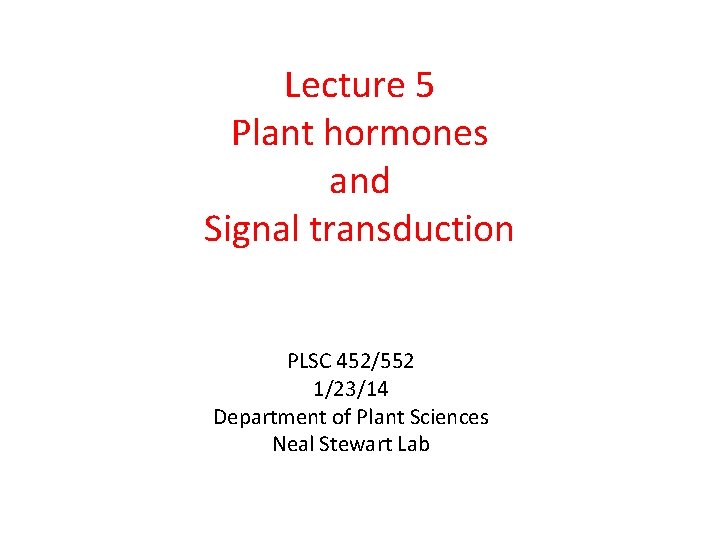 Lecture 5 Plant hormones and Signal transduction PLSC