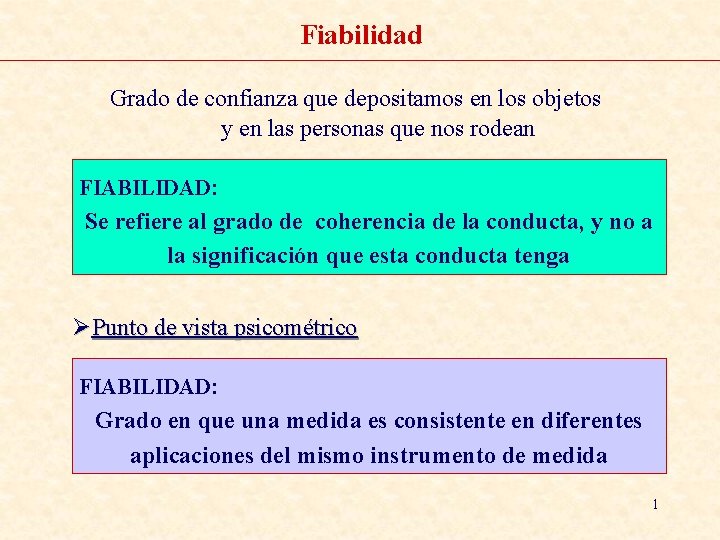 Fiabilidad Grado de confianza que depositamos en los