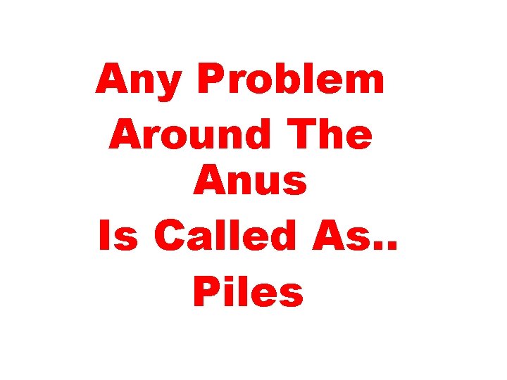 MANAGEMENT OF Haemorrhoids piles Presented by Dr Amar