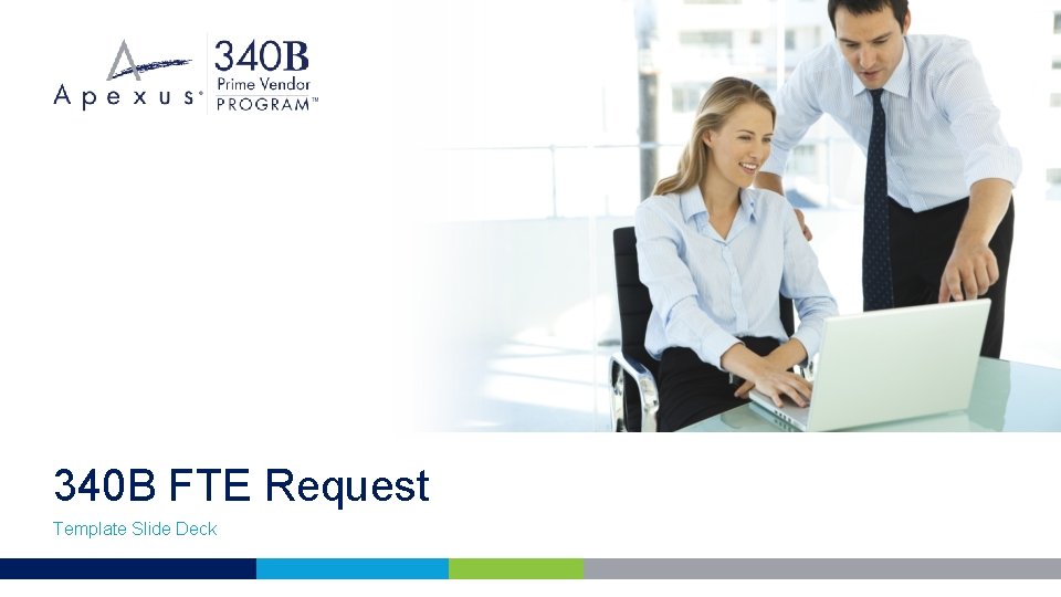 340 B FTE Request Template Slide Deck Purpose