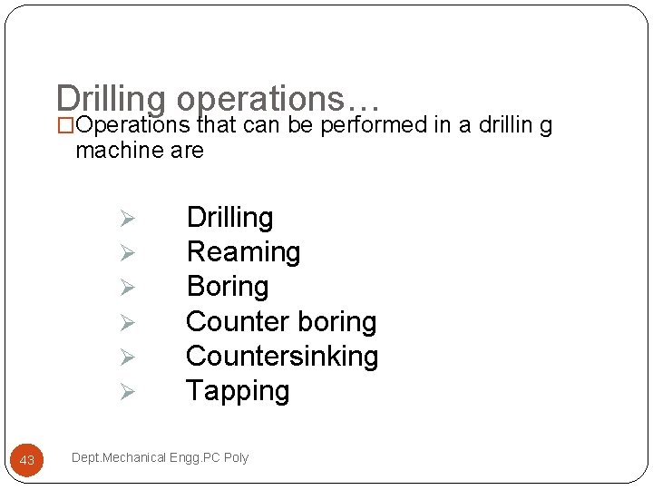 5 Machining Operations CO Describe construction working of