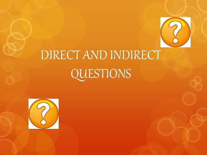 DIRECT AND INDIRECT QUESTIONS Look 1 When does