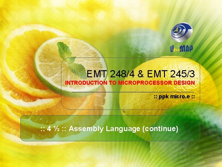 EMT 2484 EMT 2453 INTRODUCTION TO MICROPROCESSOR DESIGN