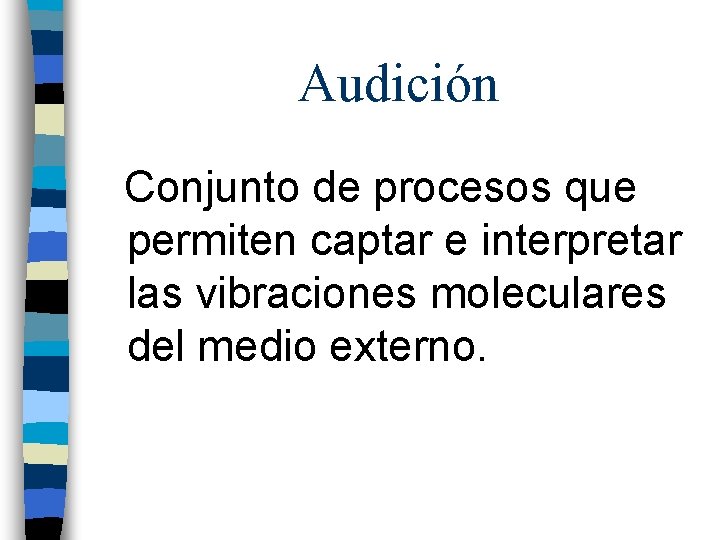 AUDICION Fisiologa Audicin Conjunto de procesos que permiten