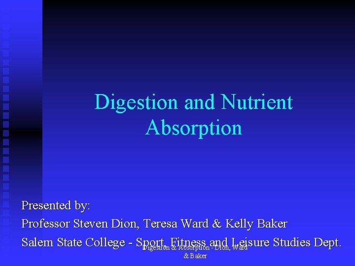 Digestion and Nutrient Absorption Presented by Professor Steven