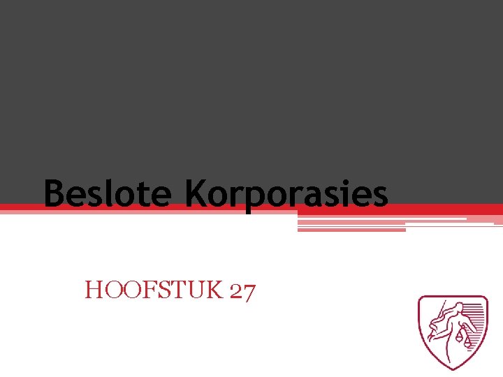 Beslote Korporasies HOOFSTUK 27 Lidmaatskap Ledebelang BK 1