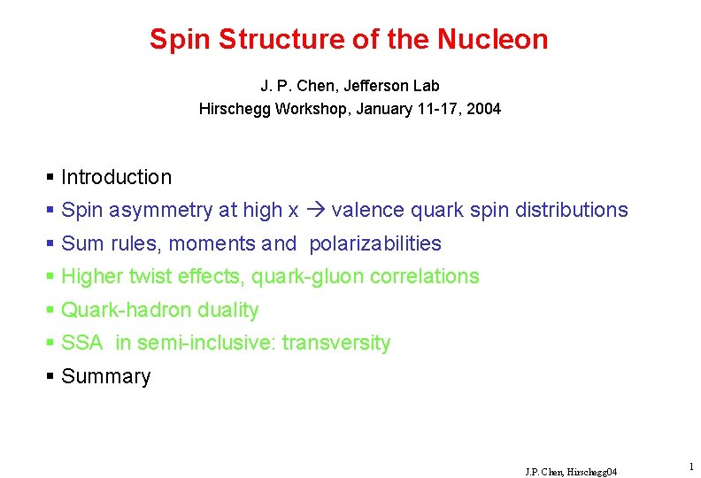 Spin Structure of the Nucleon J P Chen