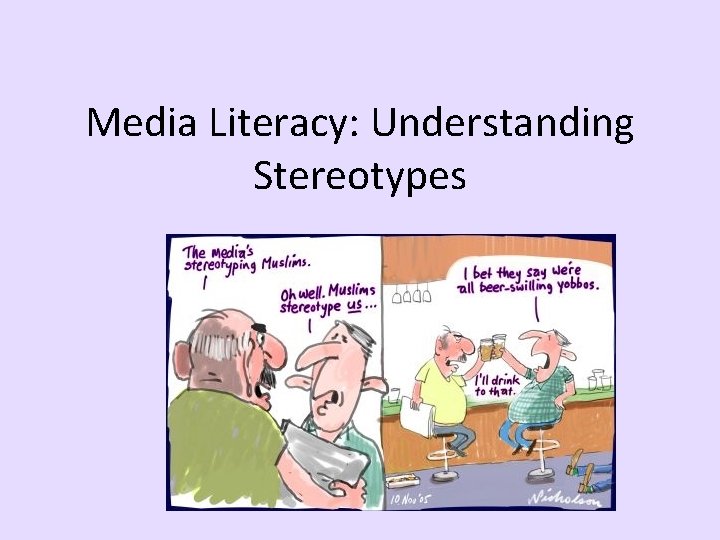 Media Literacy Understanding Stereotypes Images are powerful How