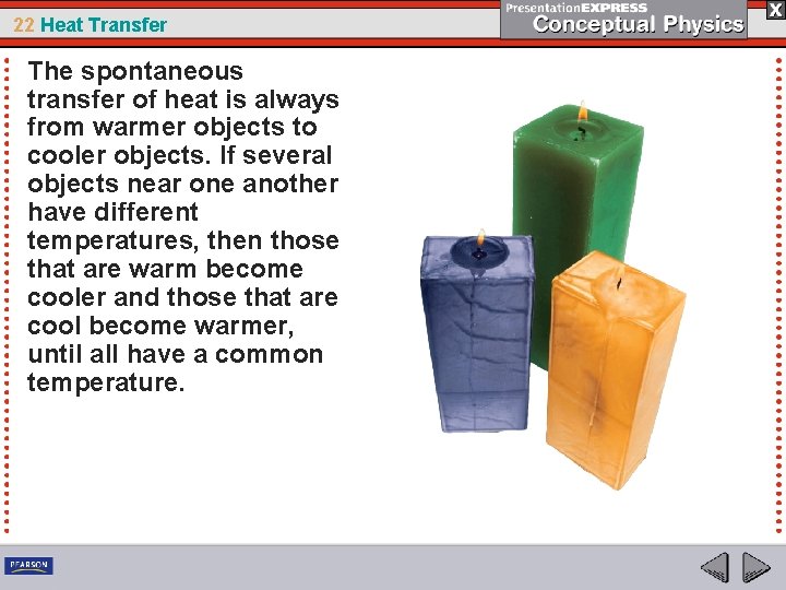 22 Heat Transfer Heat can be transferred by