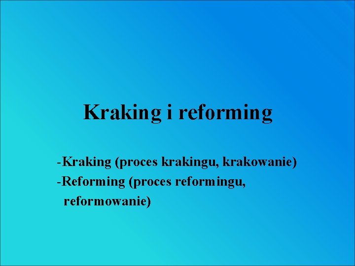 Kraking i reforming Kraking proces krakingu krakowanie Reforming