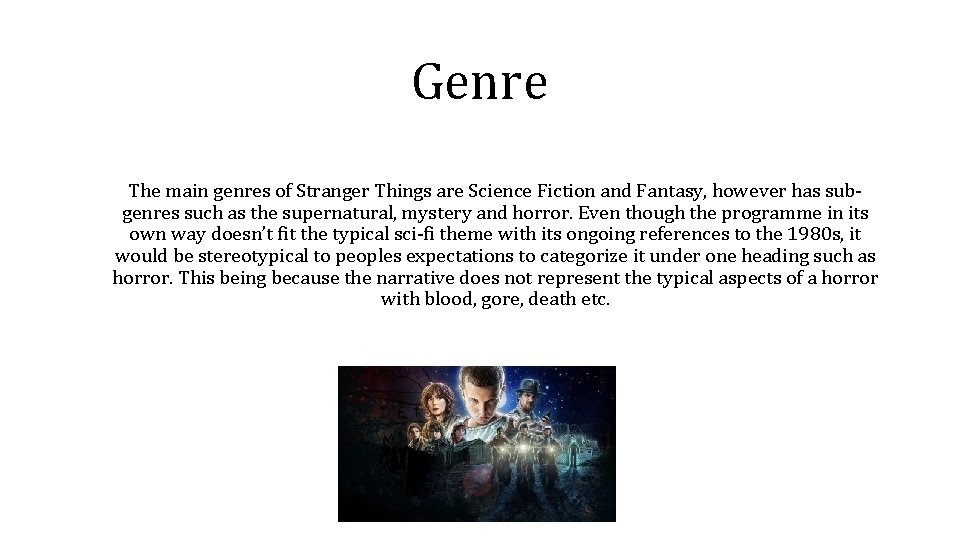 Genre The main genres of Stranger Things are