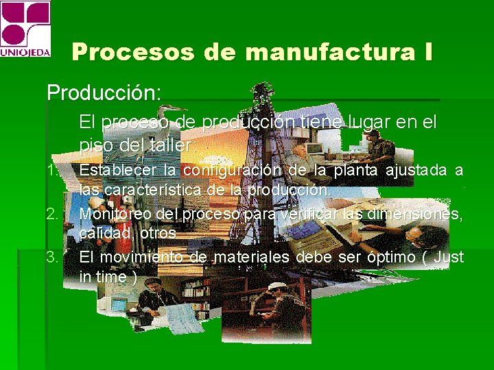 Procesos de manufactura I UNIDAD I MANUFACTURA Ing