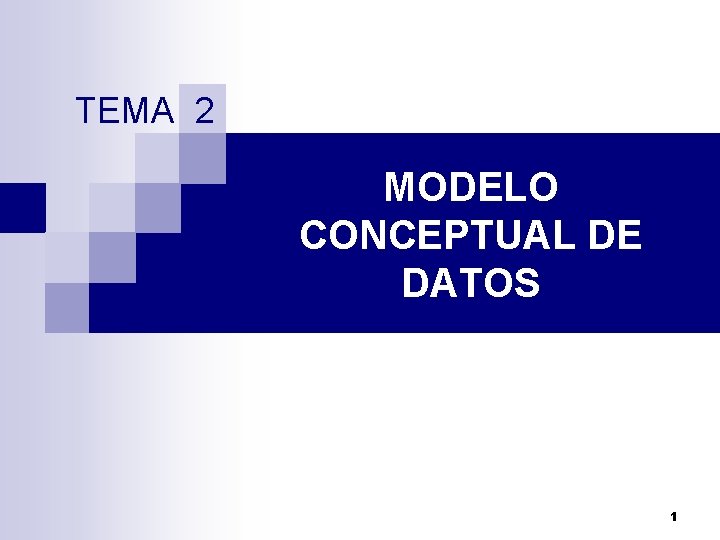 TEMA 2 MODELO CONCEPTUAL DE DATOS 1 UD