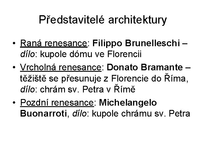 RENESANCE Osnova Charakteristika doby Architektura Hlavn znaky Pedstavitel