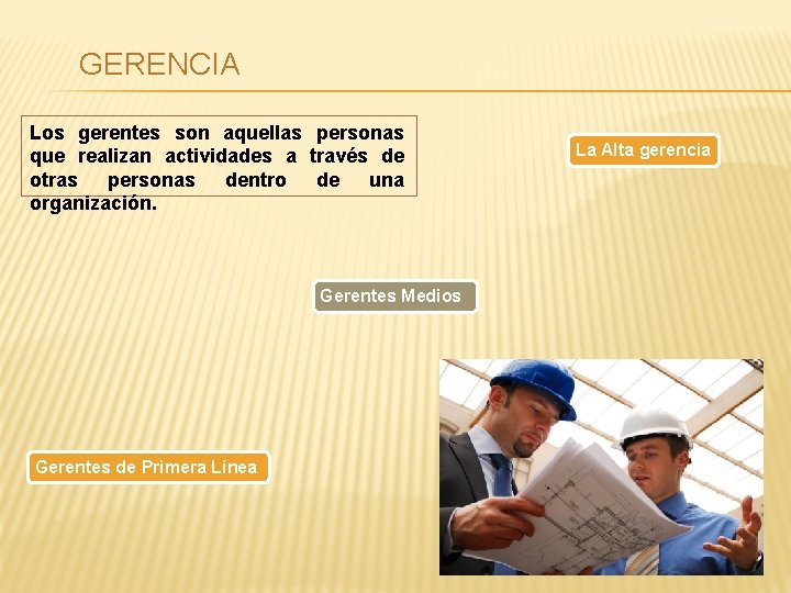 GERENCIA La gerencia es un cargo que ocupa