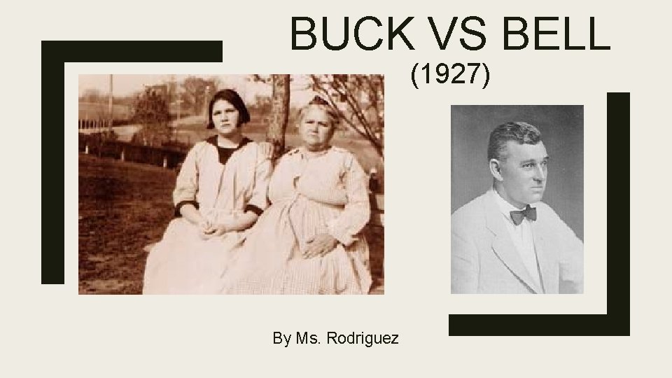 BUCK VS BELL 1927 By Ms Rodriguez Background