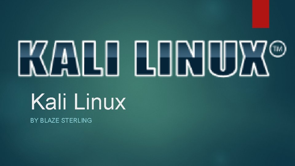 Kali Linux BY BLAZE STERLING Roadmap What is