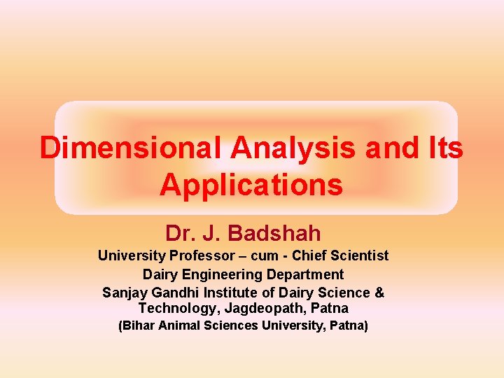 Dimensional Analysis and Its Applications Dr J Badshah
