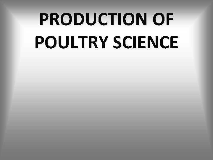PRODUCTION OF POULTRY SCIENCE KLASIFIKASI UNGGAS DAPAT DILAKUKAN
