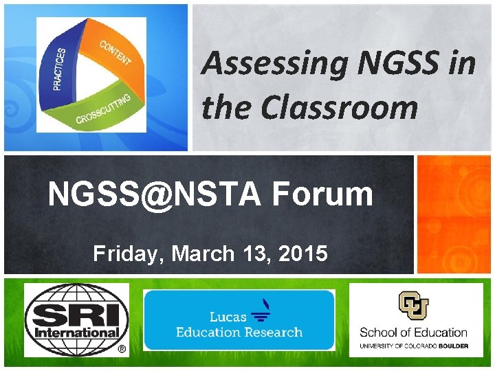 Assessing NGSS in the Classroom NGSSNSTA Forum Friday