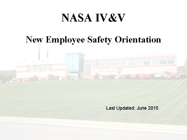 NASA IVV New Employee Safety Orientation Last Updated