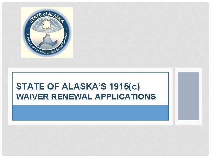 STATE OF ALASKAS 1915c WAIVER RENEWAL APPLICATIONS WHY