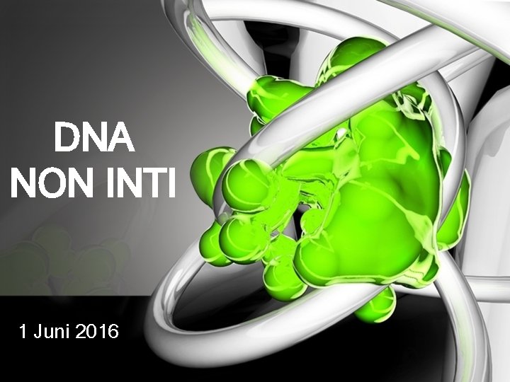 DNA NON INTI 1 Juni 2016 DNA Mitokondria