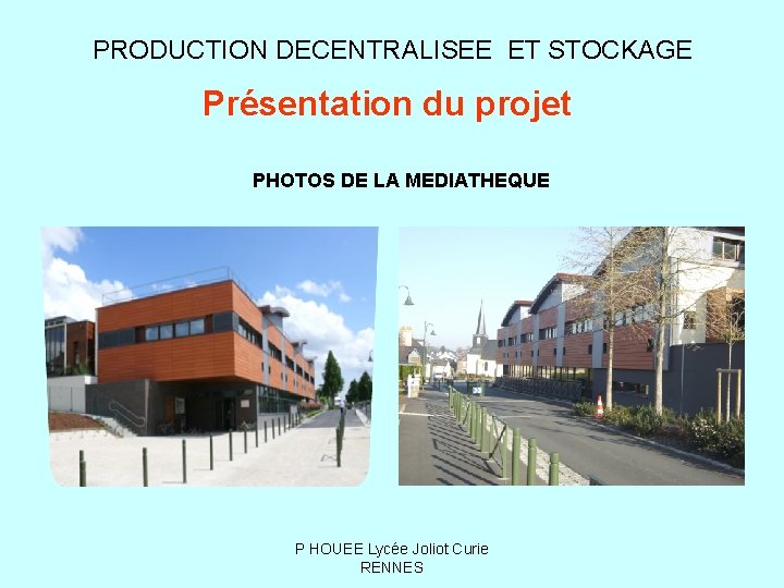 PRODUCTION DECENTRALISEE ET STOCKAGE Prsentation du projet La