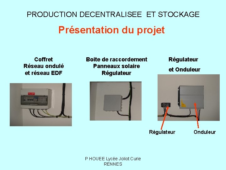 PRODUCTION DECENTRALISEE ET STOCKAGE Prsentation du projet La