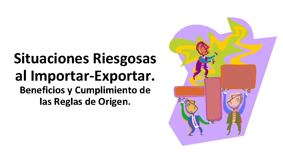 Situaciones Riesgosas al ImportarExportar Beneficios y Cumplimiento de