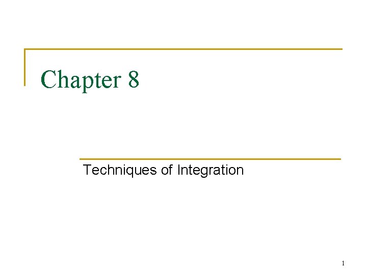 Chapter 8 Techniques of Integration 1 8 1