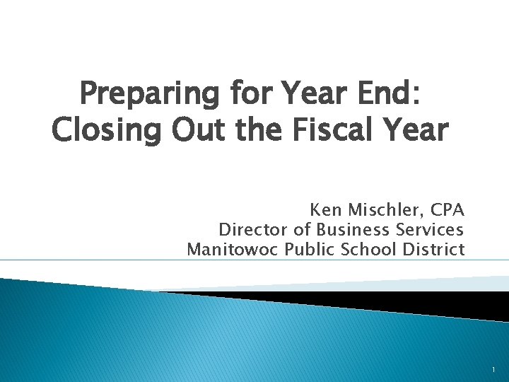 Preparing for Year End Closing Out the Fiscal