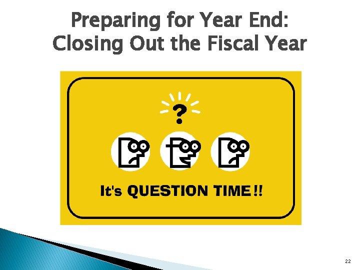 Preparing for Year End Closing Out the Fiscal