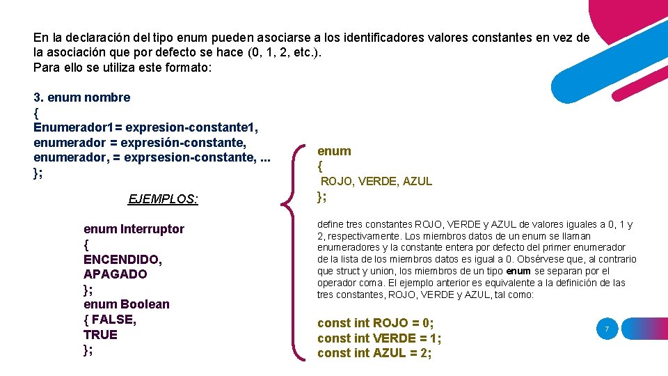 Enumeraciones Las uniones son similares a las estructuras
