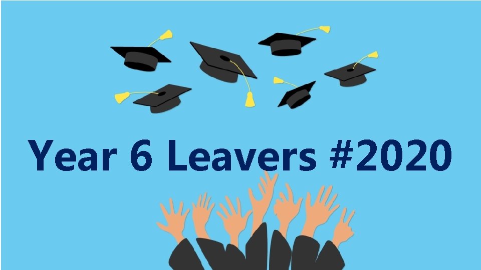 Year 6 Leavers 2020 Class of 2020 SS