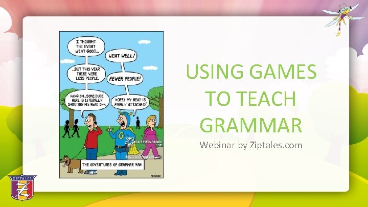 USING GAMES TO TEACH GRAMMAR Webinar by Ziptales