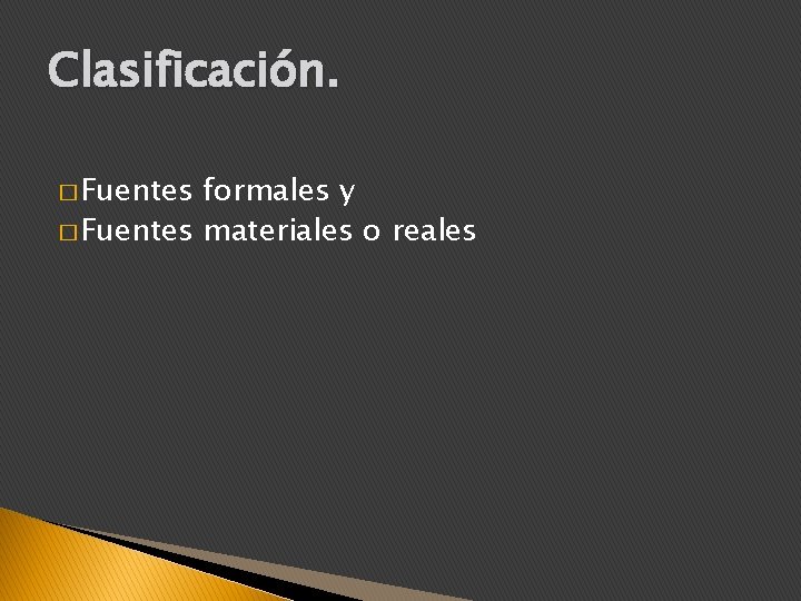 FUENTES DEL DERECHO UNIDAD XIX Concepto amplio de