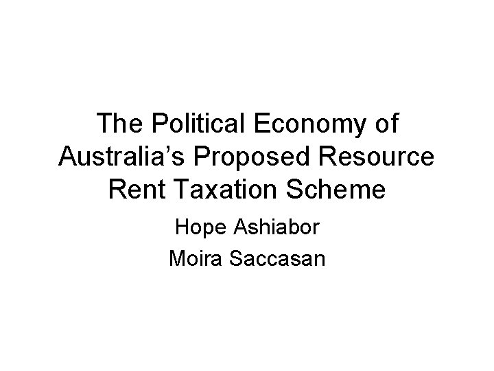 The Political Economy of Australias Proposed Resource Rent