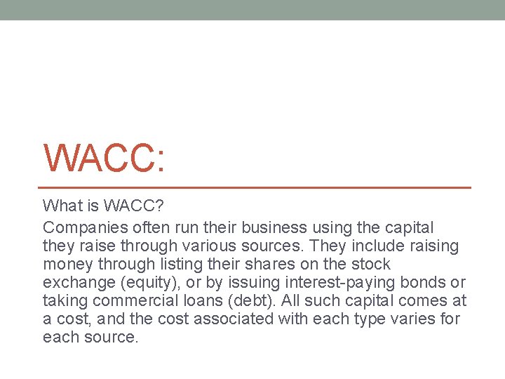 WACC What is WACC Companies often run their