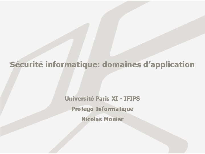 Scurit informatique domaines dapplication Universit Paris XI IFIPS