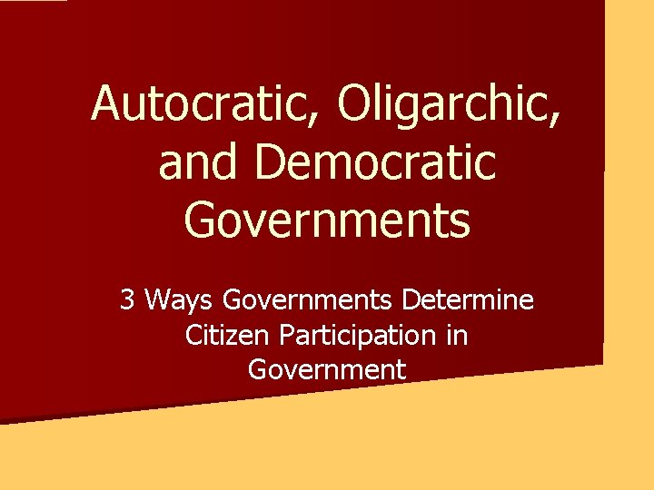 Autocratic Oligarchic and Democratic Governments 3 Ways Governments