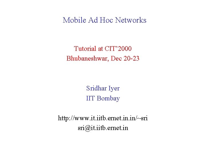 Mobile Ad Hoc Networks Tutorial at CIT 2000