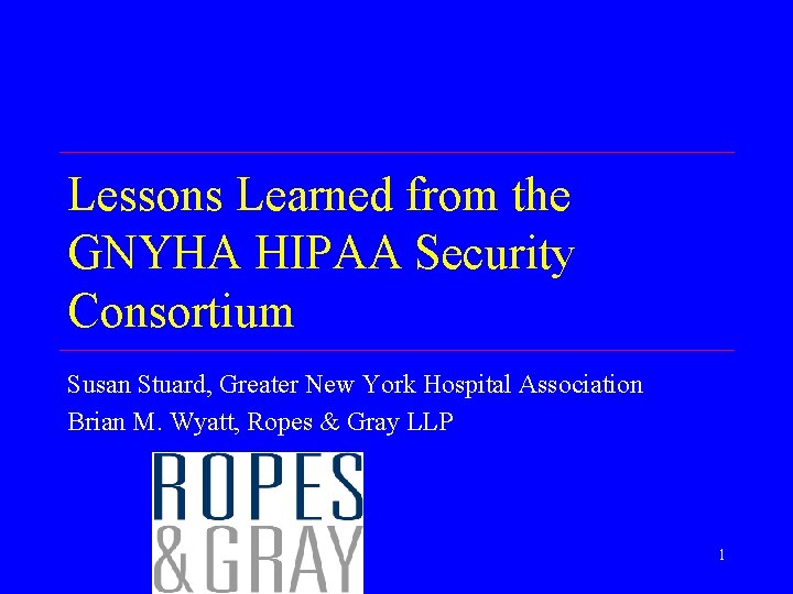Lessons Learned from the GNYHA HIPAA Security Consortium