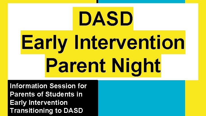 DASD Early Intervention Parent Night Information Session for