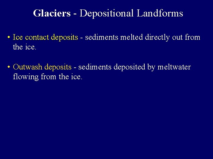 Glaciers and Glacial Landforms Glacier Mass of ice