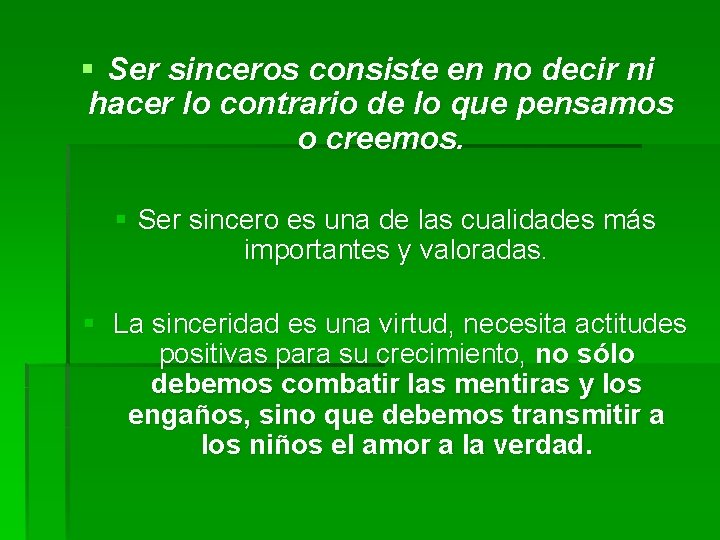 Educar en la sinceridad Ser sinceros consiste en